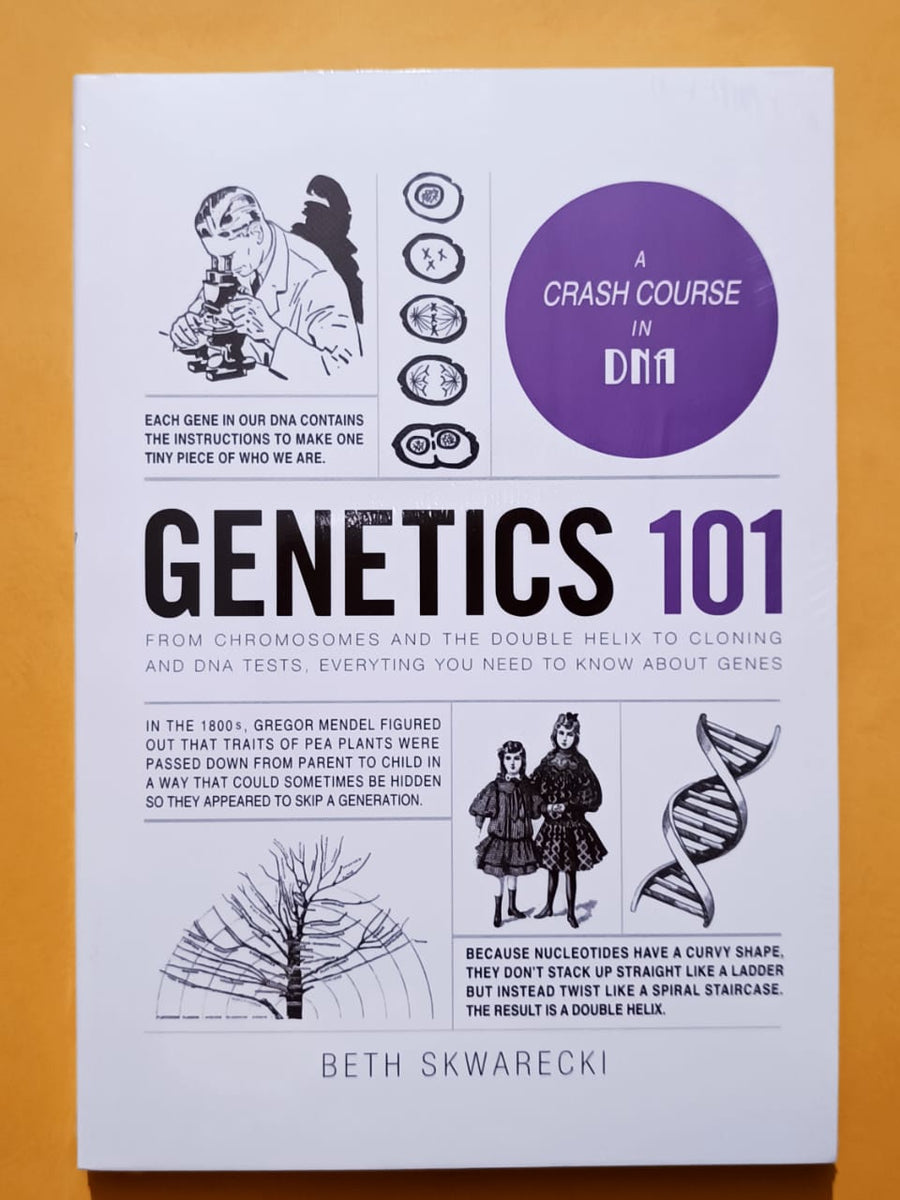 Genetics 101 From Chromosomes and the Double Helix to Cloning and DNA ...